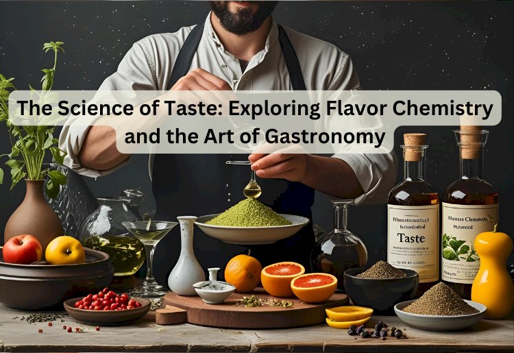 The Science of Taste: Exploring Flavor Chemistry and the Art of ...