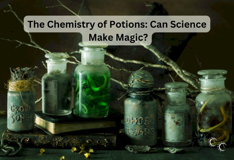 The Chemistry of Potions: Can Science Make Magic? - Cordelia Cross - My ...